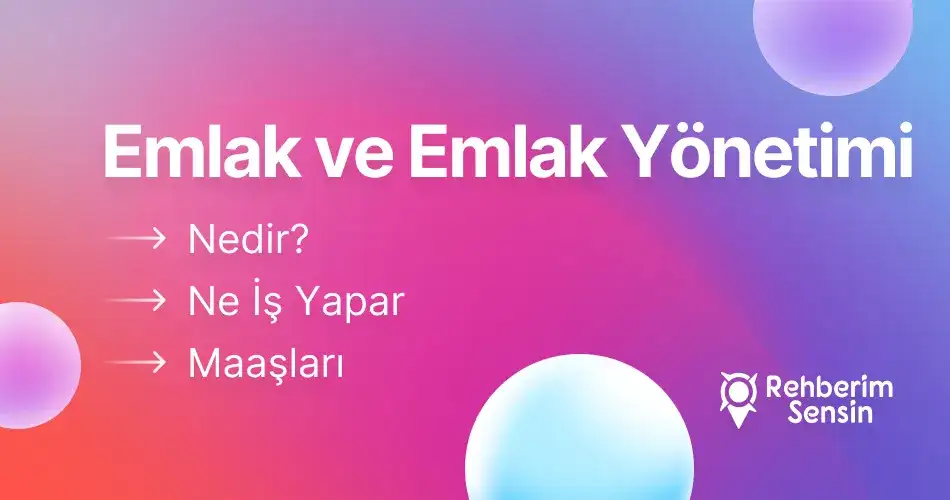 Emlak ve Emlak Yönetimi Nedir? Ne İş Yapar? Maaşları