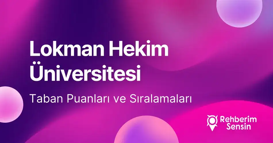 Lokman Hekim Üniversitesi 2026 Tercih Rehberi: Taban Puanları (Son 4 ...